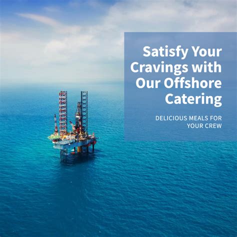 Unlocking Potential Your Gateway To Enhanced Offshore Catering Services