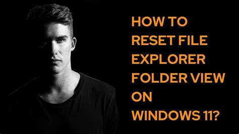 How To Reset File Explorer Folder View On Windows Folders Windows Views