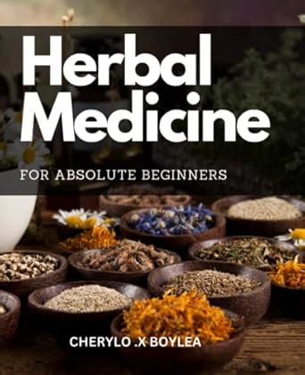 Herbal Medicine For Absolute Beginners A Comprehensive Guide To