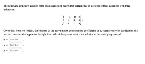 Solved The Following Is The Row Echelon Form Of An Augmented