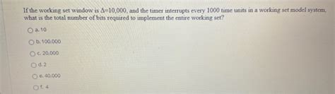 Solved If The Working Set Window Is A10000 And The Timer