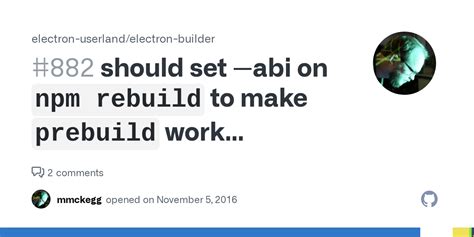 Should Set Abi On `npm Rebuild` To Make `prebuild` Work Properly · Issue 882 · Electron