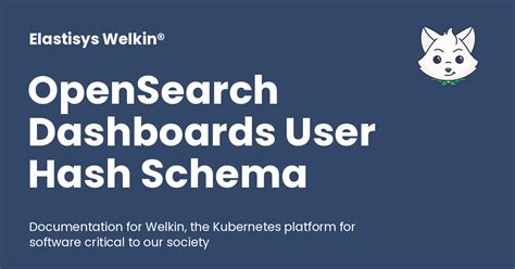Opensearch Dashboards User Hash Schema Elastisys Welkin®