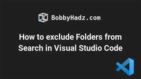 How To Exclude Folders From Search In Visual Studio Code Bobbyhadz