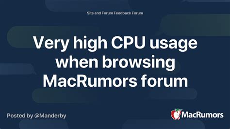 Very High Cpu Usage When Browsing Macrumors Forum Macrumors Forums