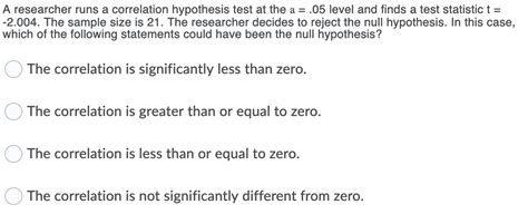 Solved A Researcher Runs A Correlation Hypothesis Test At