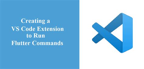 Creating A Vs Code Extension To Run Flutter Commands By Pratheesh