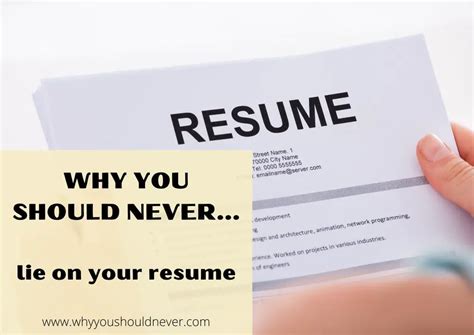 Why You Should Never Lie On Your Resume Why You Should Never