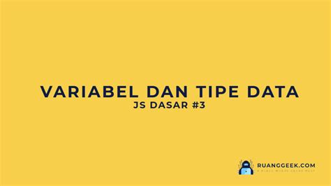 Variabel Dan Tipe Data Di Javascript Javascript Dasar 3 Ruanggeekcom