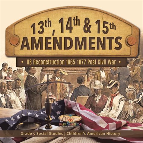 13th 14th And 15th Amendments Us Reconstruction 1865 1877 Post Civil