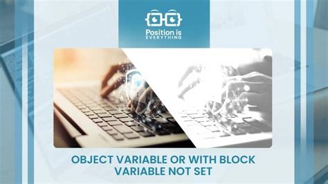 Object Variable Or With Block Variable Not Set Tips To Fix Position Is Everything