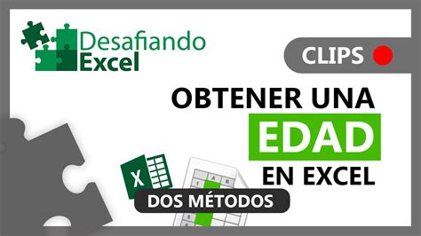 Obtener Una Edad En Excel Desafiando Excel