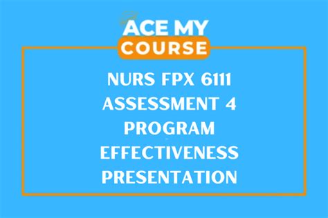 Nurs Fpx 6111 Assessment 4 Program Effectiveness Presentation Ace My Course
