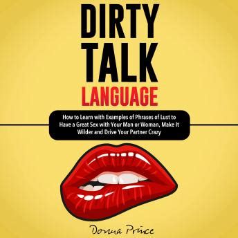 Dirty Talk Language How To Learn With Examples Of Phrases Of Lust To Have A Great Sex With Your