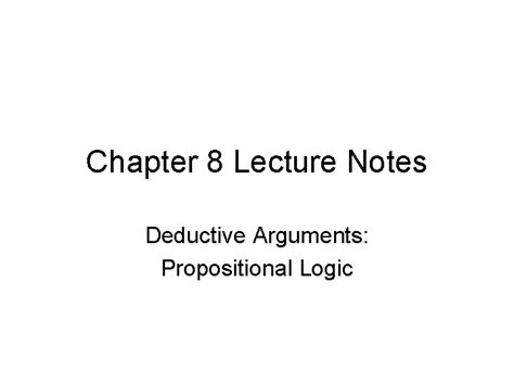 Chapter 8 Lecture Notes Deductive Arguments Propositional Logic