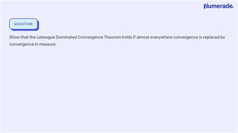 Show That The Lebesgue Dominated Convergence Theorem Holds If Almost