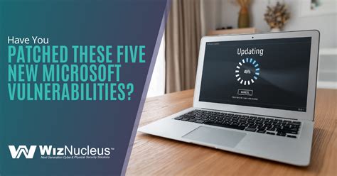 Have You Patched These Five New Microsoft Vulnerabilities Wiznucleus