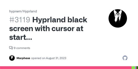 Hyprland Black Screen With Cursor At Start · Issue 3119 · Hyprwm