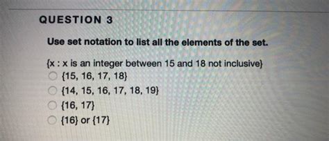 Solved QUESTION 3 Use Set Notation To List All The Elements Chegg Com