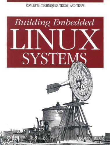 Building Embedded Linux Systems By Karim Yaghmour Goodreads