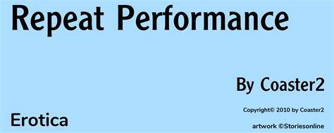 Erotica Sex Story Repeat Performance Chapter 1 Accidents Will Happen By Coaster2