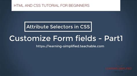 How To Use Attribute Selectors To Style Css Form Elements Part1 Youtube