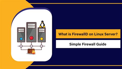 Firewalld Trên Máy Chủ Linux Là Gì Hướng Dẫn đơn Giản Về Tường Lửa