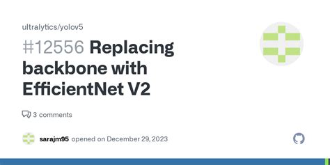 Replacing Backbone With Efficientnet V2 · Issue 12556 · Ultralyticsyolov5 · Github