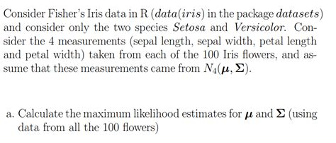 Solved Consider Fisher S Iris Data In R Data Iris In The Chegg