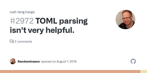 Toml Parsing Isnt Very Helpful · Issue 2972 · Rust Langcargo · Github