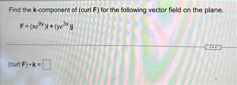 Solved Find The K Component Of Curl F ﻿for The Following