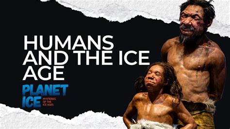 Humans And The Ice Age Youtube