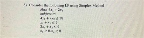 Solved Consider The Following Lp Using Simplex Method Chegg
