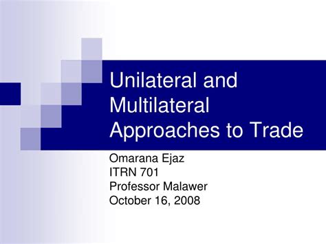 Ppt Unilateral And Multilateral Approaches To Trade Powerpoint Presentation Id369606