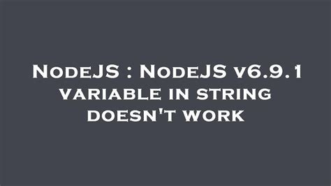 Nodejs Nodejs V691 Variable In String Doesnt Work Youtube