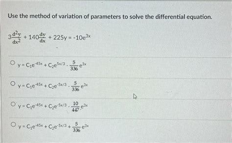 Solved Use The Method Of Variation Of Parameters To Solve Chegg