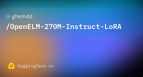 Ghemdd OpenELM 270M Instruct LoRA Hugging Face