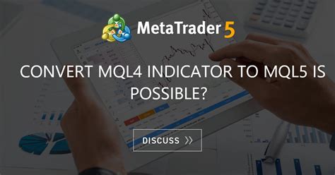 Convert Mql4 Indicator To Mql5 Is Possible Mt5 General Mql5