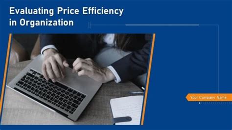 Evaluating Price Efficiency In Organization Powerpoint Templates