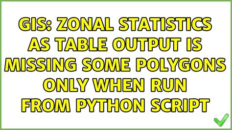 Gis Zonal Statistics As Table Output Is Missing Some Polygons Only