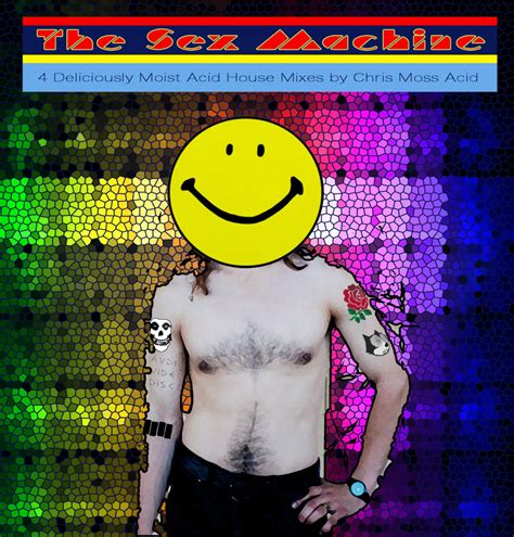 The Sex Machine Chris Moss Acid