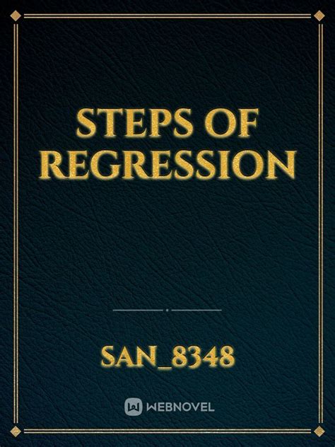 Steps Of Regression San8348 Webnovel