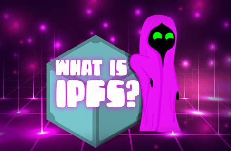 IPFS The Decentralized Storage Of The Blockchain