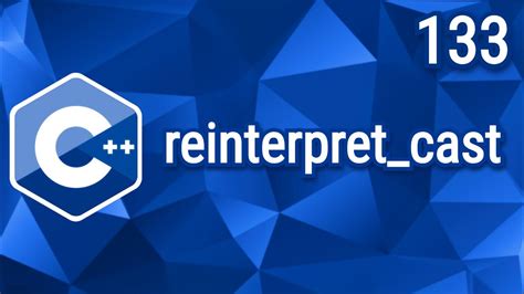 c ⦁ Теорія ⦁ Урок 133 ⦁ reinterpret cast youtube