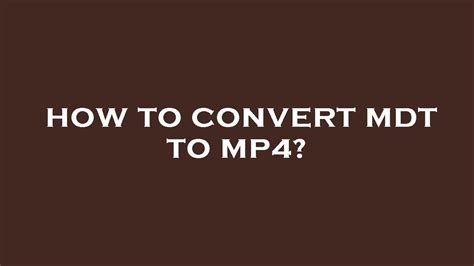 How To Convert Mdt To Mp4 YouTube