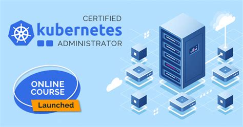 Certified Kubernetes Administrator Online Course Launched Whizlabs Blog