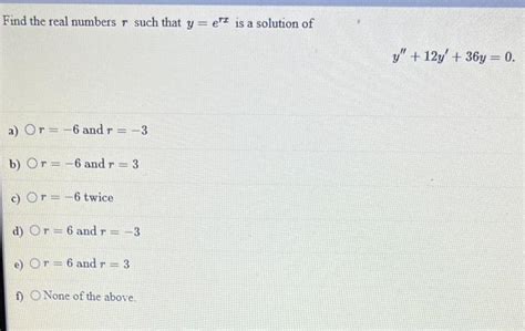 Solved Find The Real Numbers R Such That Y Erx Is A Solution Chegg