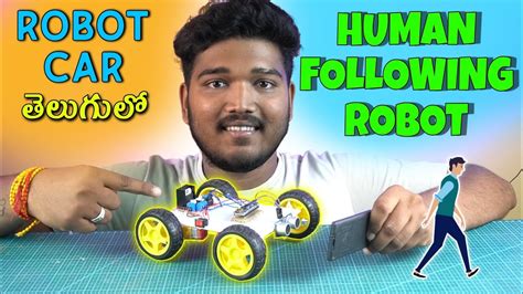 how to make a human following robot car telugu arduino teluguexperiments youtube