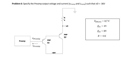 Solved Problem 6 Specify The Preamp Output Voltage And
