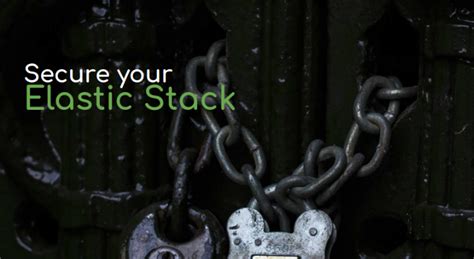 secure your elastic stack by anurag srivastava nov 4 2019… by